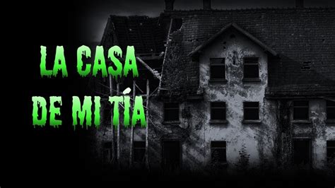 La Casa De Mi TÍa Historias Para No Dormir Youtube