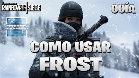 COMO USAR A FROST Guia FROST Caramelo Rainbow Six Siege Gameplay
