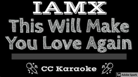 Iamx • This Will Make You Love Again Cc Karaoke Instrumental Lyrics