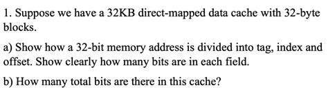 SOLVED Suppose We Have A 32KB Direct Mapped Data Cache With 32 Byte