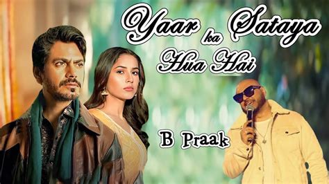 Yaar Ka Sataya Hua Hai B Praak Shehnaaz Gill Nawazuddin Siddiqui