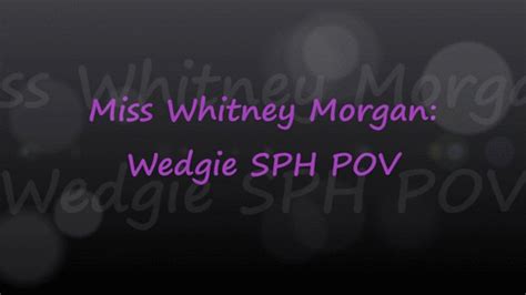 Miss Whitney Morgan Wedgie Sph Pov Domme Nation Clips4sale