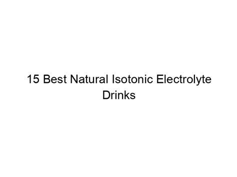 15 Best Natural Isotonic Electrolyte Drinks September 2025