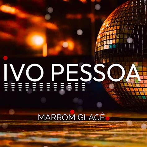 Marrom Glacê Single álbum de Ivo Pessoa en Apple Music