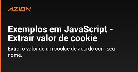 Exemplos em JavaScript Extrair valor de cookie Documentação Azion