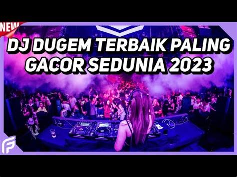 DJ Dugem Terbaik Paling Gacor Sedunia 2023 DJ Breakbeat Melody Full