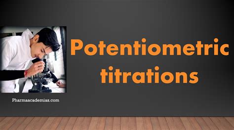 Potentiometric Titrations Pharmaacademias