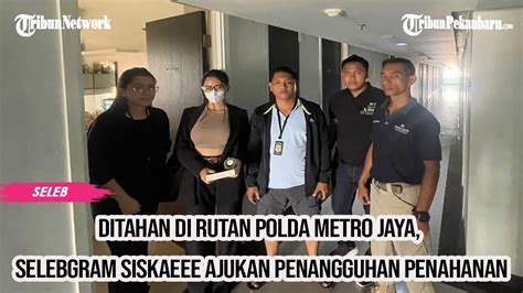 Selebgram Siskaeee Ditahan di Rutan Polda Metro Jaya, Kuasa Hukum Ajukan Penangguhan Penahanan ...