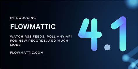 Flowmattic 41 Introducing Rss Feeds Api Polling And More