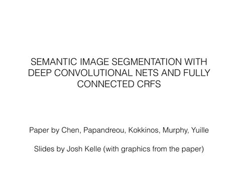 Ppt Semantic Image Segmentation With Deep Convolutional Nets And Fully Powerpoint