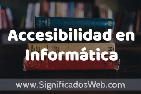 Concepto De Accesibilidad En Informática ️¿que Es Definición