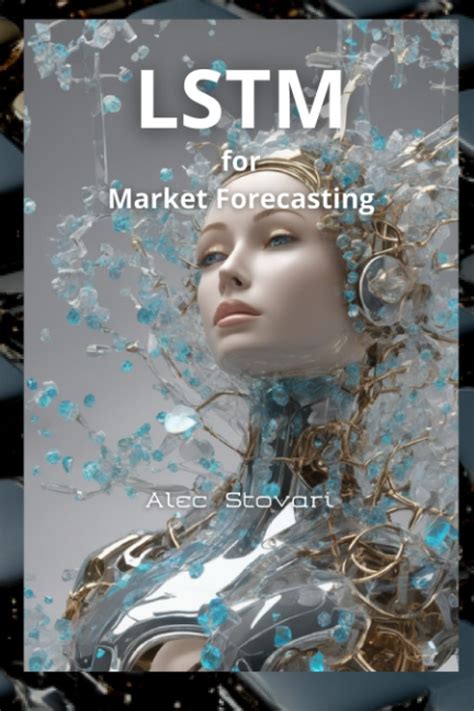 Buy Lstm For Market Forecasting A Python Deep Learning Guide Book