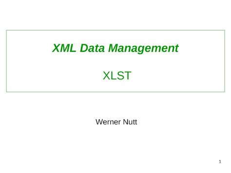 Ppt 1 Xml Data Management Xlst Werner Nutt A Hello World Stylesheet