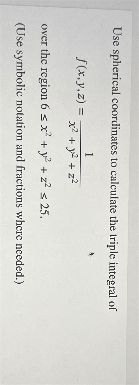 Solved Use Spherical Coordinates To Calculate The Triple