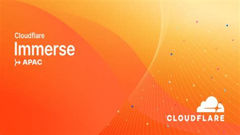 Cloudflare Immerse Apac Secure Your Spot Now Cloudflare