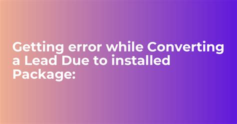 getting error while converting a lead in salesforce