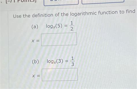 Solved Use The Definition Of The Logarithmic Function To