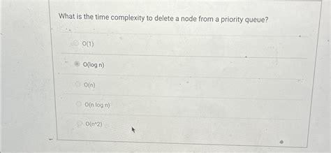 Solved What Is The Time Complexity To Delete A Node From A