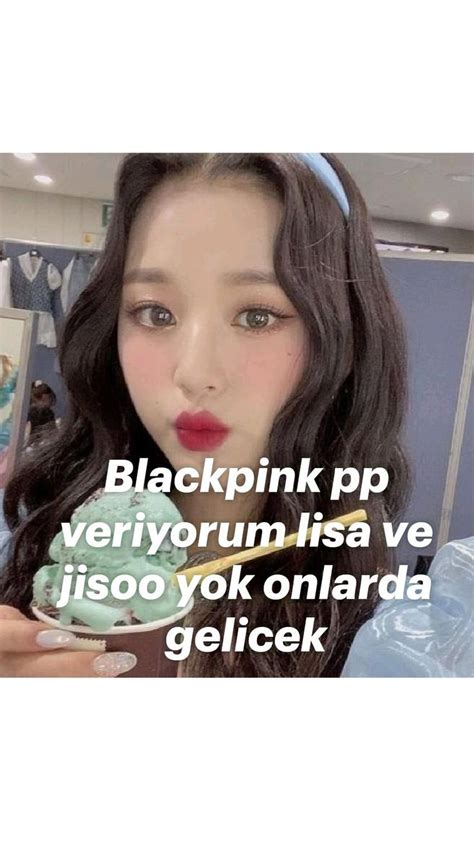 Blackpink Pp Veriyorum Lisa Ve Jisoo Yok Onlarda Gelicek