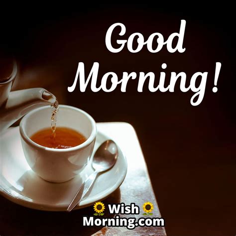 Good Morning Tea Images Wish Morning