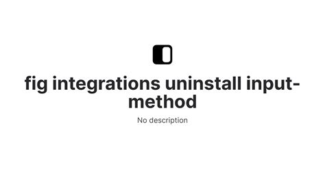 Fig Integrations Uninstall Input Method Fig