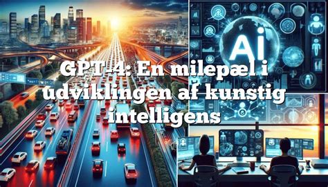gpt 4 en milepæl i udviklingen af kunstig intelligens gpt 4