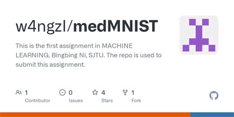 GitHub W NgzI MedMNIST This Is The First Assignment In MACHINE LEARNING Bingbing Ni SJTU