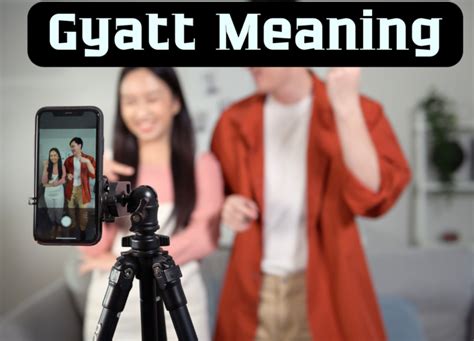 Gyatt Meaning Unraveling The Mysteries Of Modern Slang Term Meaning