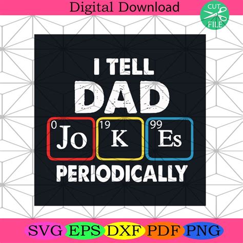 I Tell Dad Jokes Periodically Svg Fathers Day Svg Dad Jokes Svg