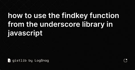 Gistlib How To Use The Findkey Function From The Underscore Library In Javascript