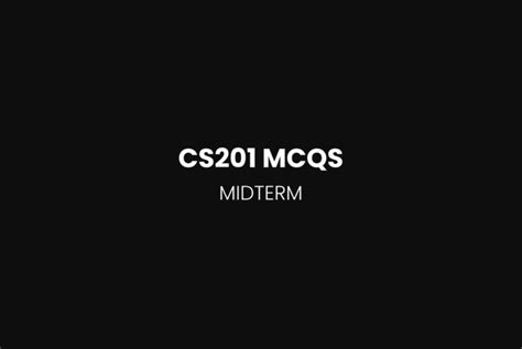 Cs201 Mcqs Midterm Vu Topper