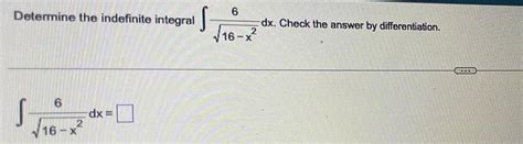 Answered Determine The Indefinite Integral S 6 16 X Dx S 6 16 X Dx