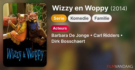 Volledige Cast Van Wizzy En Woppy Serie 2014 Filmvandaag Nl