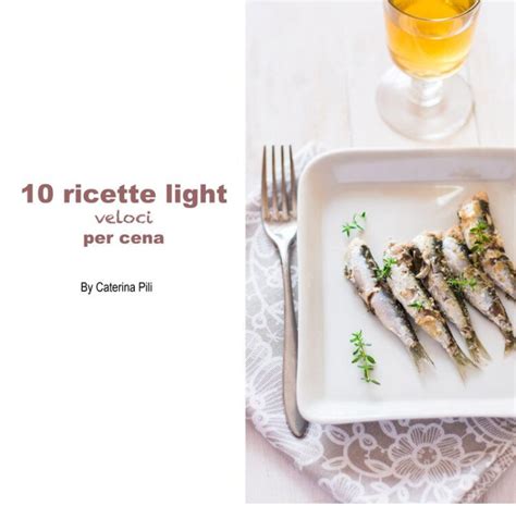 10 Ricette Light Veloci Per Cena Semplicemente Light