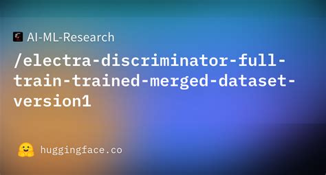 Ai Ml Research Electra Discriminator Full Train Trained Merged Dataset