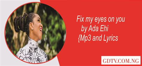 Ada Ehi Fix My Eyes On You Lyrics Mp3