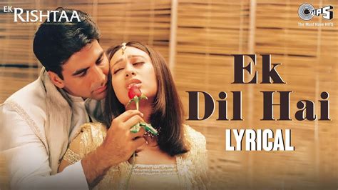 Ek Dil Hai Lyrical Ek Rishtaa Akshay Kumar Karisma Kapoor Alka Yagnik Kumar Sanu