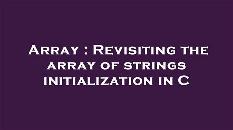 Array Revisiting The Array Of Strings Initialization In C YouTube