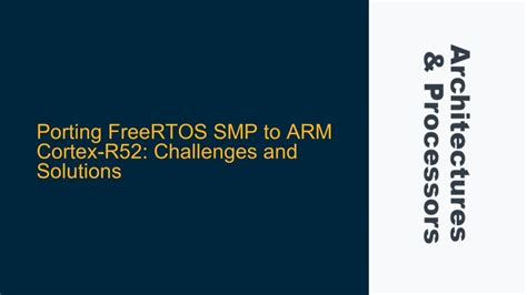 Porting Freertos Smp To Arm Cortex R52 Challenges And Solutions System On Chips
