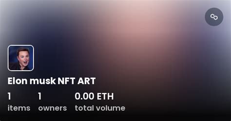 Elon Musk Nft Art Collection Opensea
