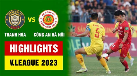 Highlights Thanh Hóa Công An Hà Nội Ngược dòng cực đỉnh ngôi đầu