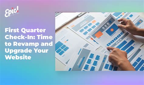First Quarter Check In Time To Revamp And Upgrade Your Website Epic