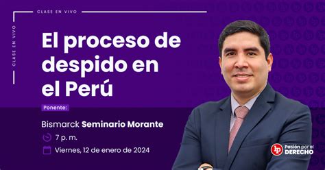 Vivo Clase Gratuita Sobre El Proceso De Despido En El Perú Deja Tu