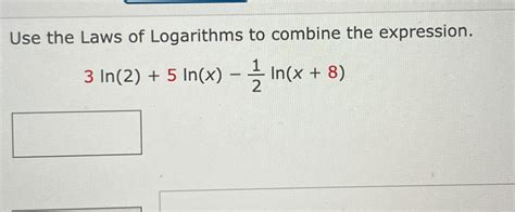 Solved Use The Laws Of Logarithms To Combine The Chegg