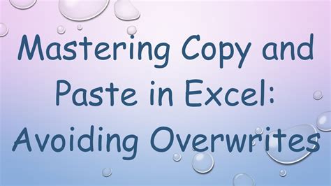 Mastering Copy And Paste In Excel Avoiding Overwrites Youtube