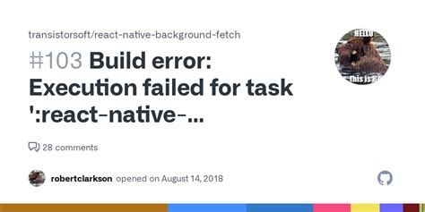 Build Error Execution Failed For Task React Native Background Taskprocessreleaseresources