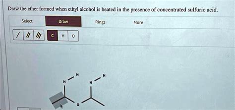Solved Draw The Ether Formed When Ethyl Alcohol Is Heated In The