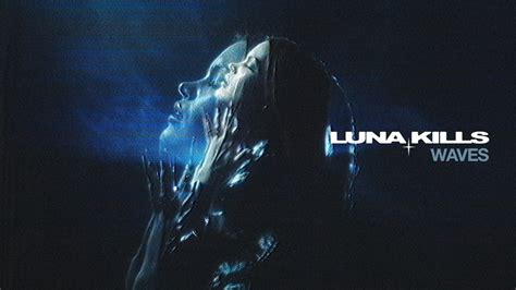 Luna Kills Unveils New Single Waves • Grimm Gent