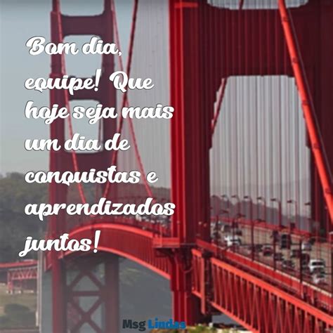 Mensagens Bom Dia Equipe Inspiração Diária Para Motivação No Trabalho Msg Lindas