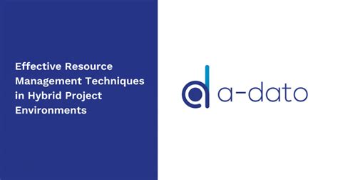 Effective Resource Management Techniques In Hybrid Project Environments A Dato
